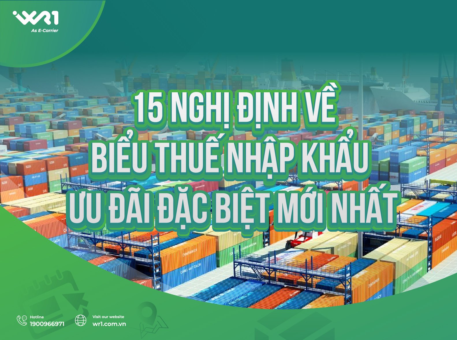 BAN HÀNH 15 NGHỊ ĐỊNH VỀ BIỂU THUẾ XUẤT NHẬP KHẨU ƯU ĐÃI ĐẶC BIỆT - WR1 ...