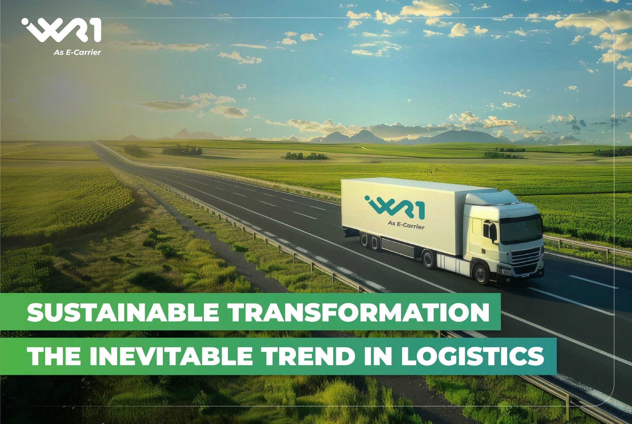 Sustainable transformation: The inevitable trend in Logistics - WR1 ...